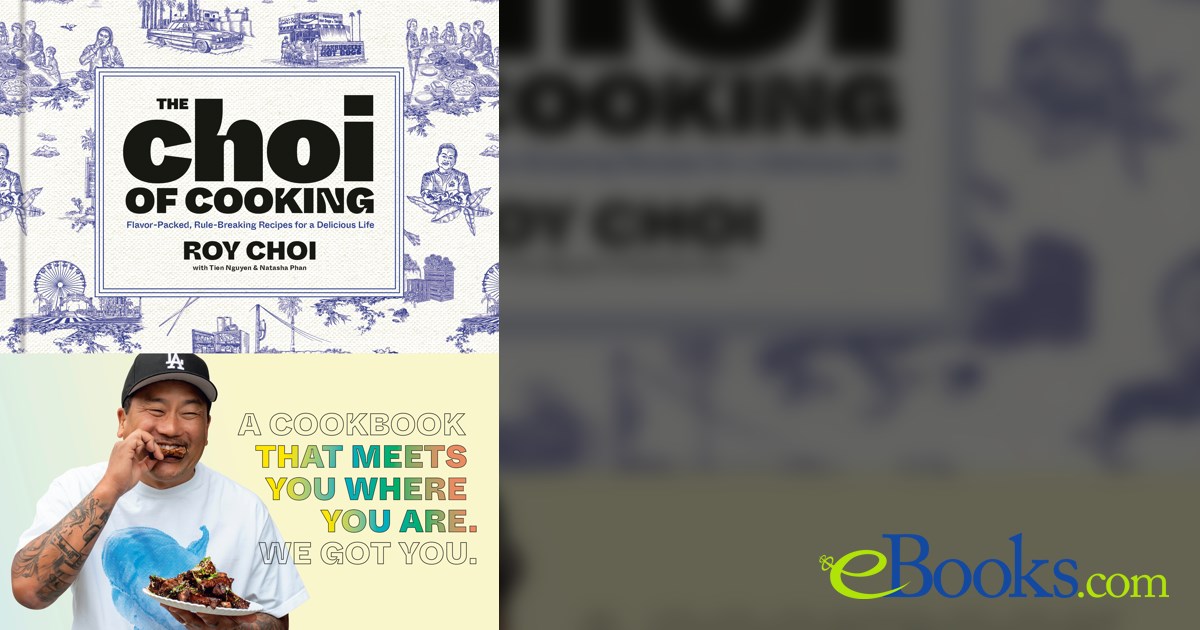 The Choi of Cooking by Roy Choi (ebook)