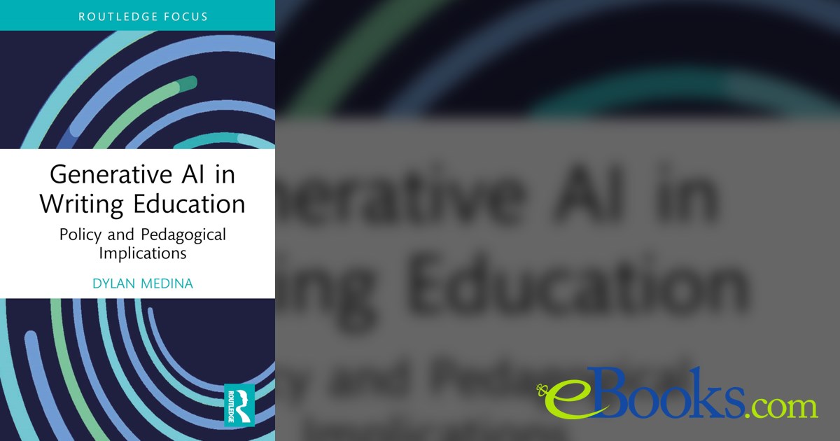 Generative AI in Writing Education by Dylan Medina (ebook)