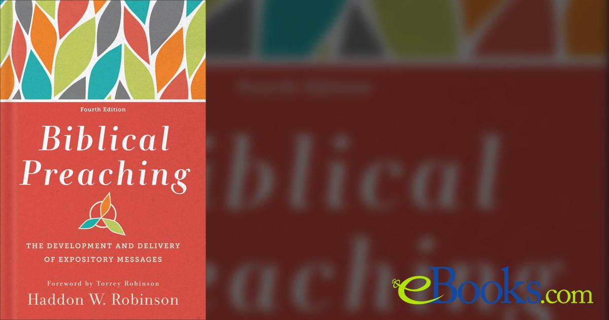Biblical Preaching (4th ed.) by Haddon W. Robinson (ebook)