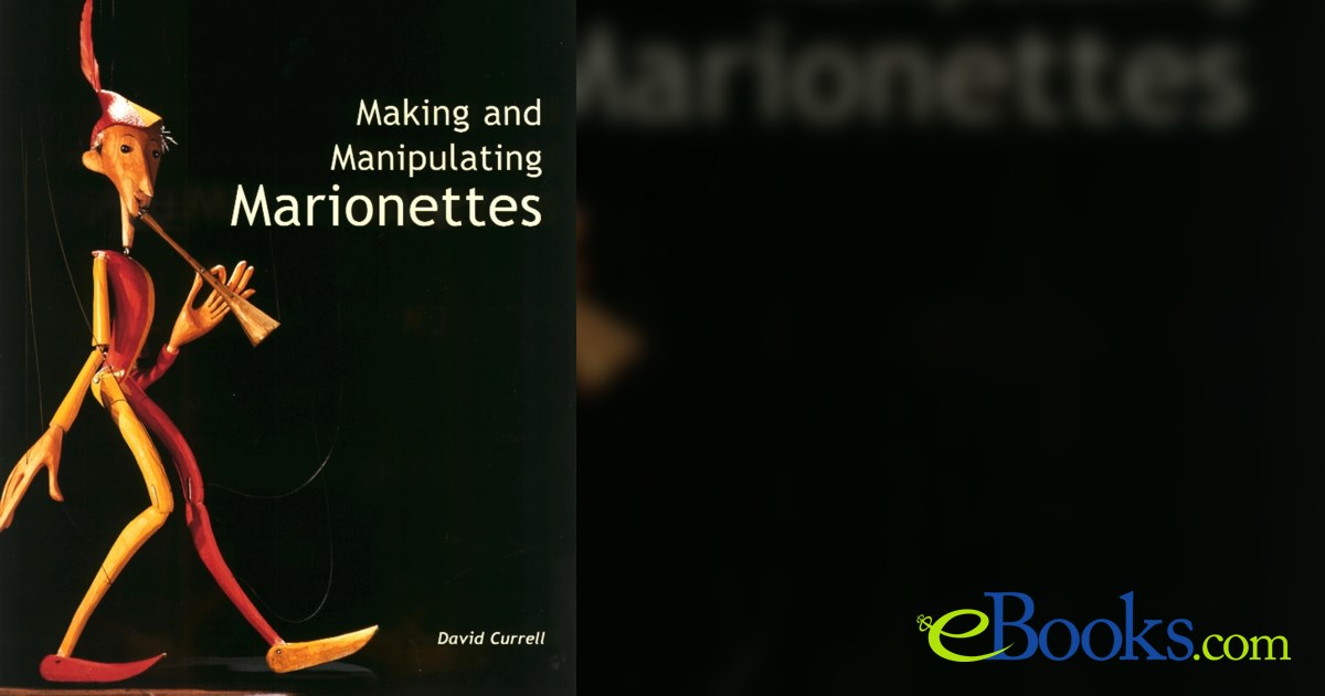Making and Manipulating Marionettes by David Currell (ebook)