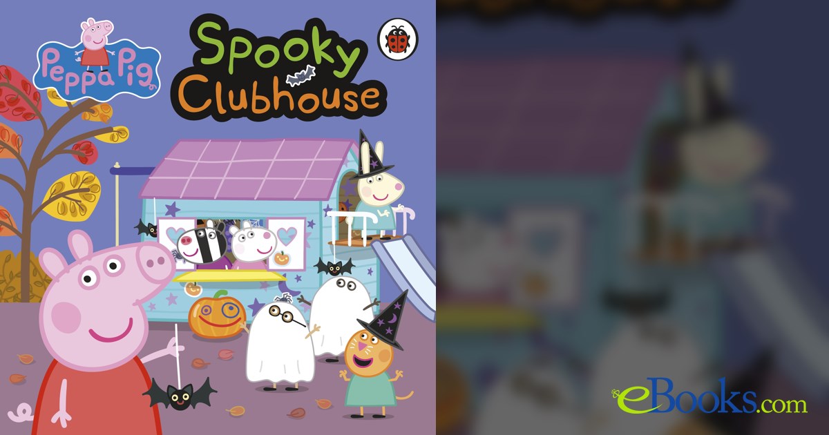 Peppa Pig: Spooky Clubhouse by Peppa Pig (ebook)