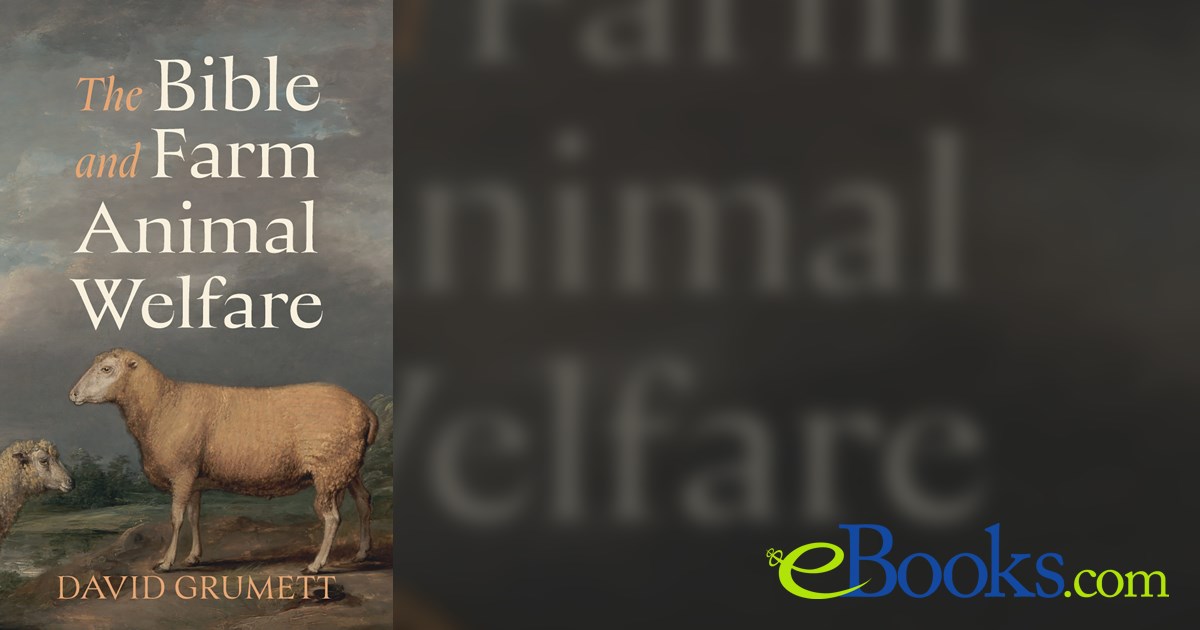 The Bible and Farm Animal Welfare by David Grumett (ebook)