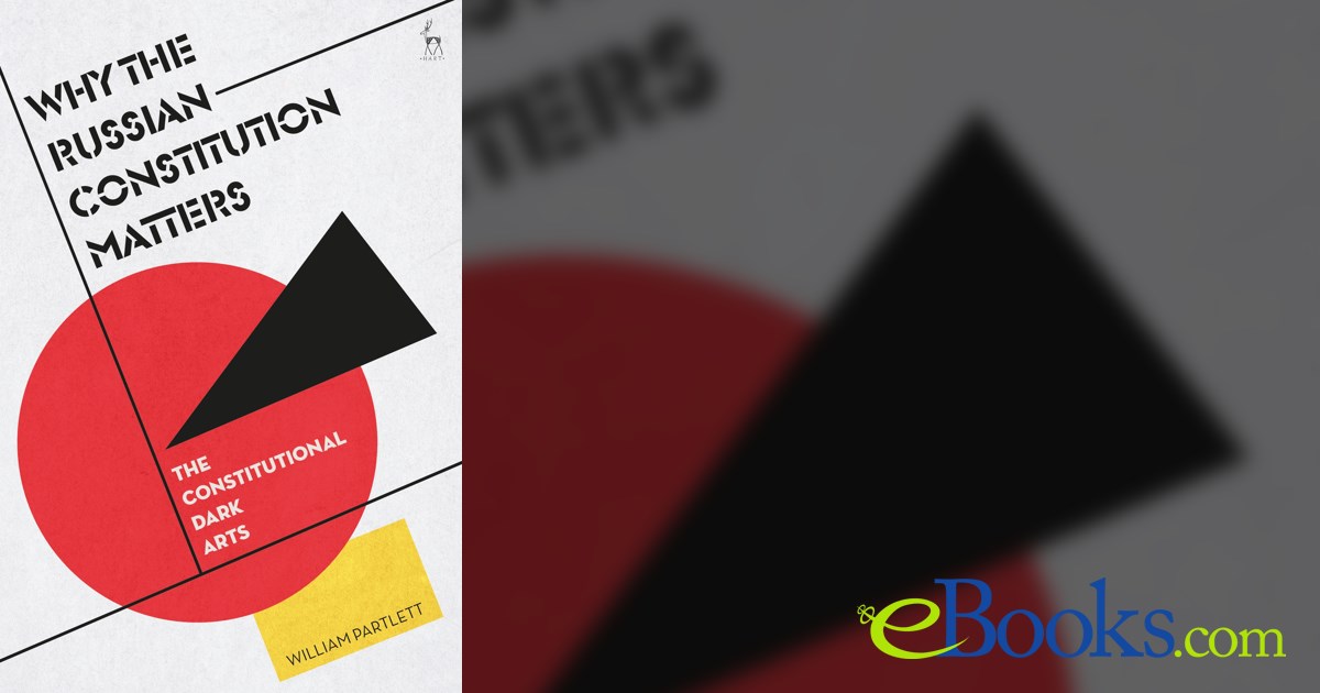 Why the Russian Constitution Matters by William Partlett (ebook)