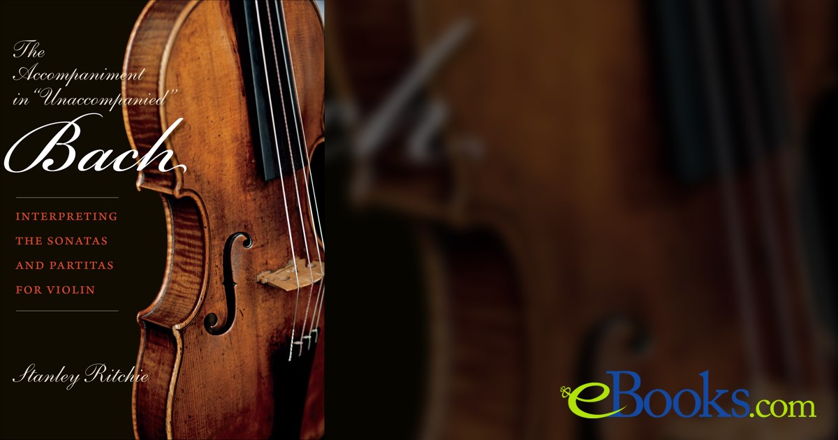 The Accompaniment in "Unaccompanied" Bach by Stanley Ritchie (ebook)