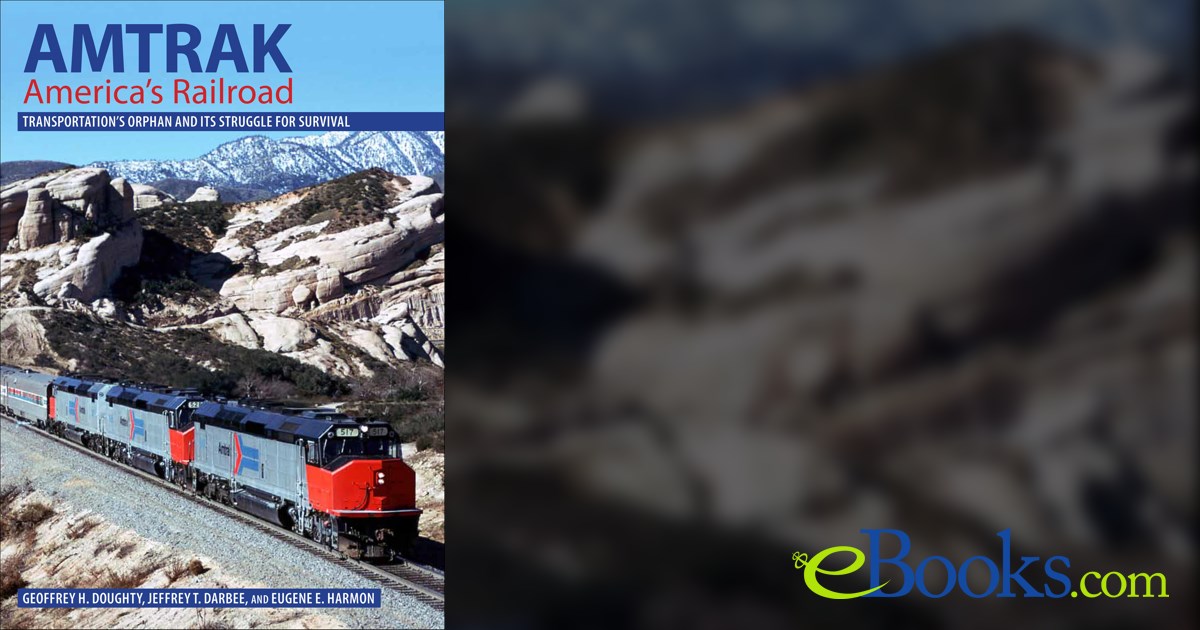 Amtrak, America's Railroad by Geoffrey H. Doughty (ebook)