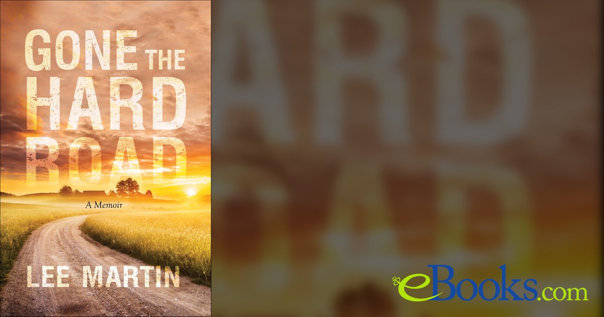 Gone the Hard Road by Lee Martin (ebook)