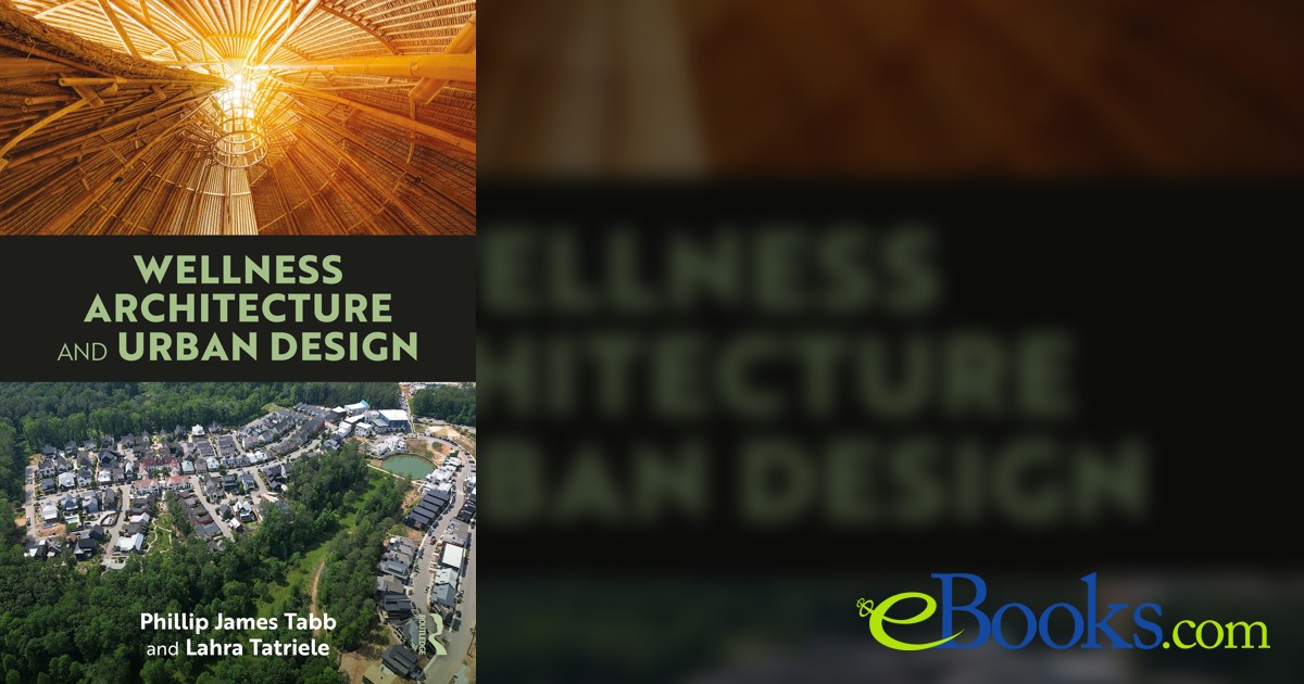 Wellness Architecture and Urban Design by Phillip James Tabb (ebook)