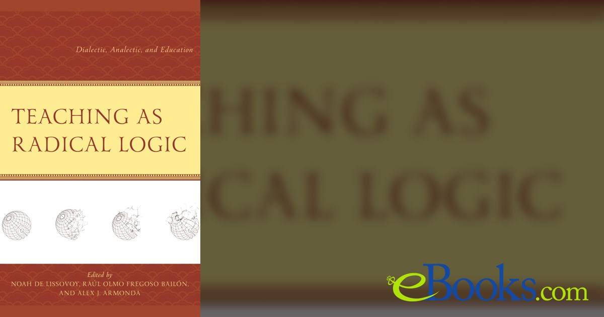 Teaching as Radical Logic by Noah De Lissovoy (ebook)