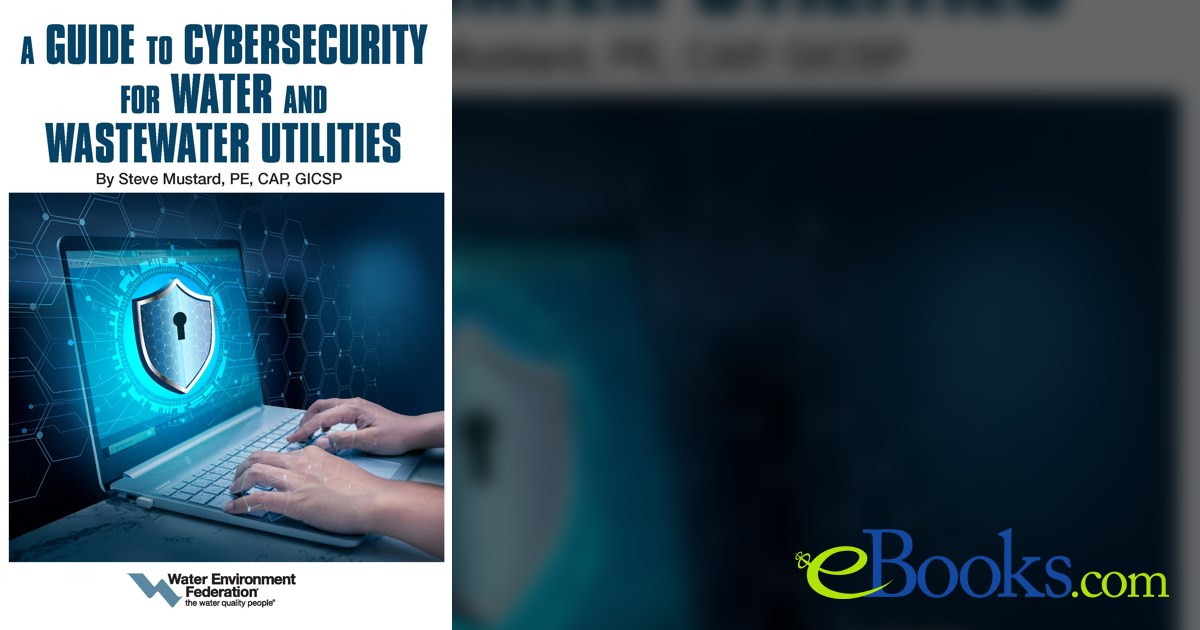 A Guide to Cybersecurity for Water and Wastewater Utilities