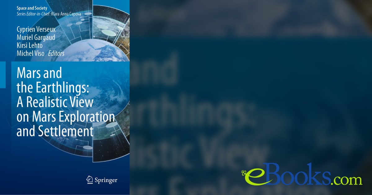 Mars and the Earthlings: A Realistic View on Mars Exploration and ...