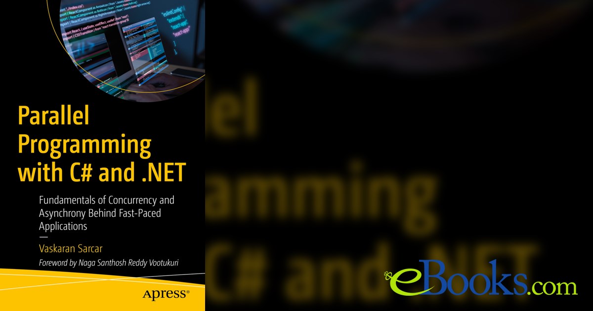 Parallel Programming with C# and .NET by Vaskaran Sarcar (ebook)