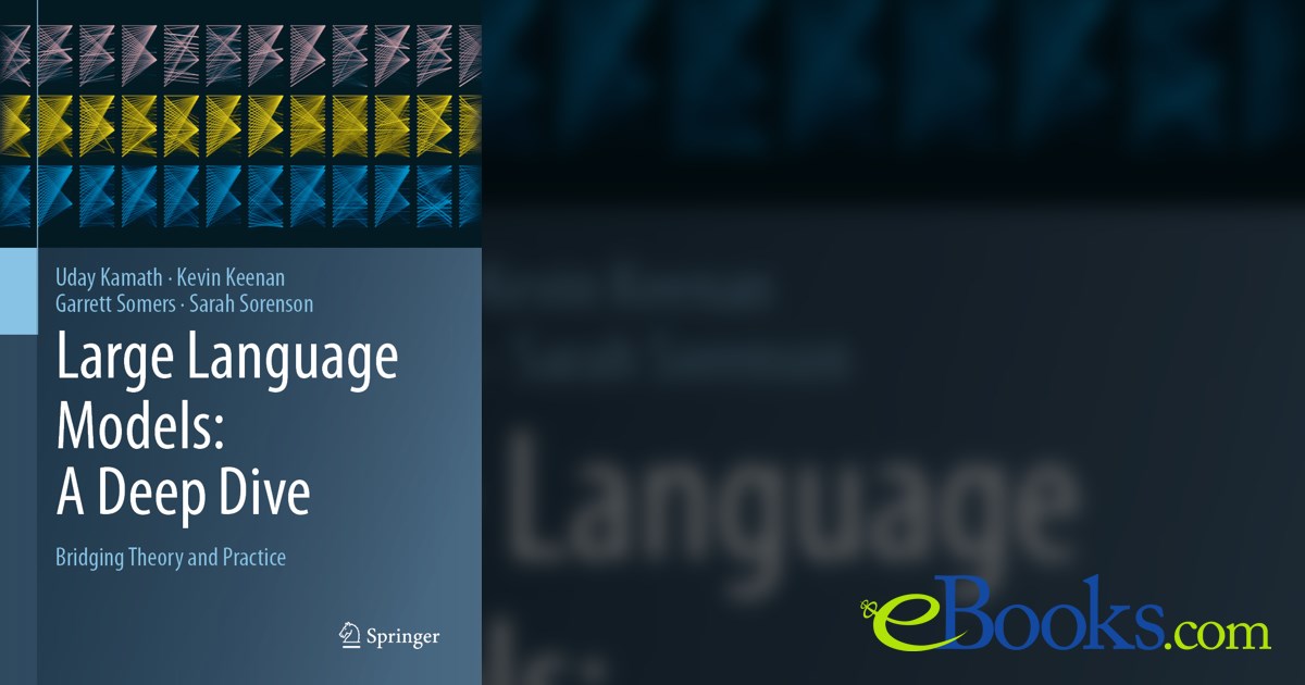 Large Language Models: A Deep Dive by Uday Kamath (ebook)