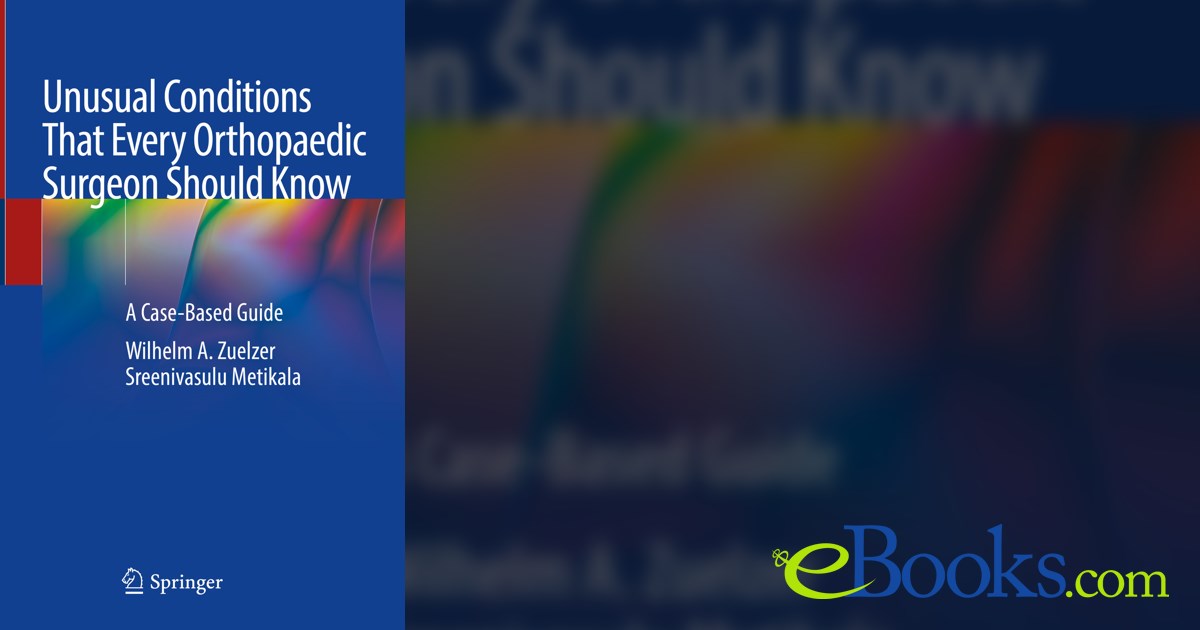 Unusual Conditions That Every Orthopaedic Surgeon Should Know