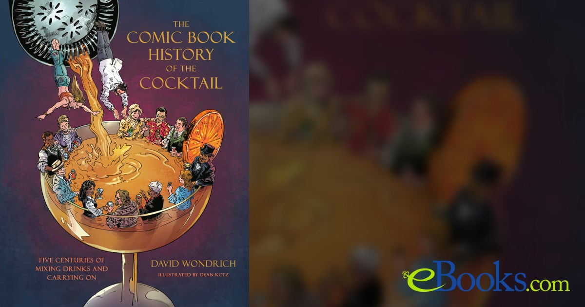 The Comic Book History of the Cocktail by David Wondrich (ebook)