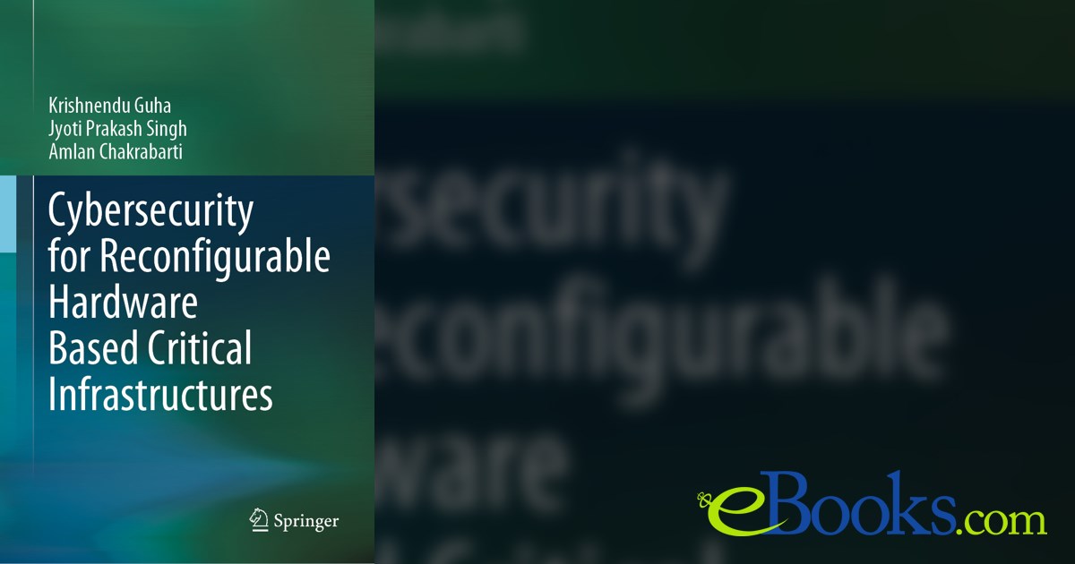 Cybersecurity For Reconfigurable Hardware Based Critical Infrastructures