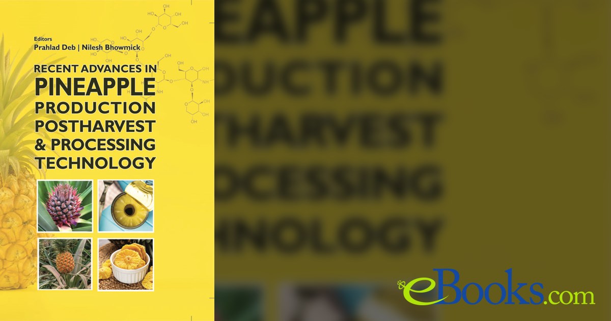 Recent Advances in Pineapple Production, Postharvest and Processing ...
