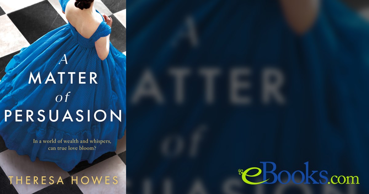 A Matter of Persuasion by Theresa Howes (ebook)
