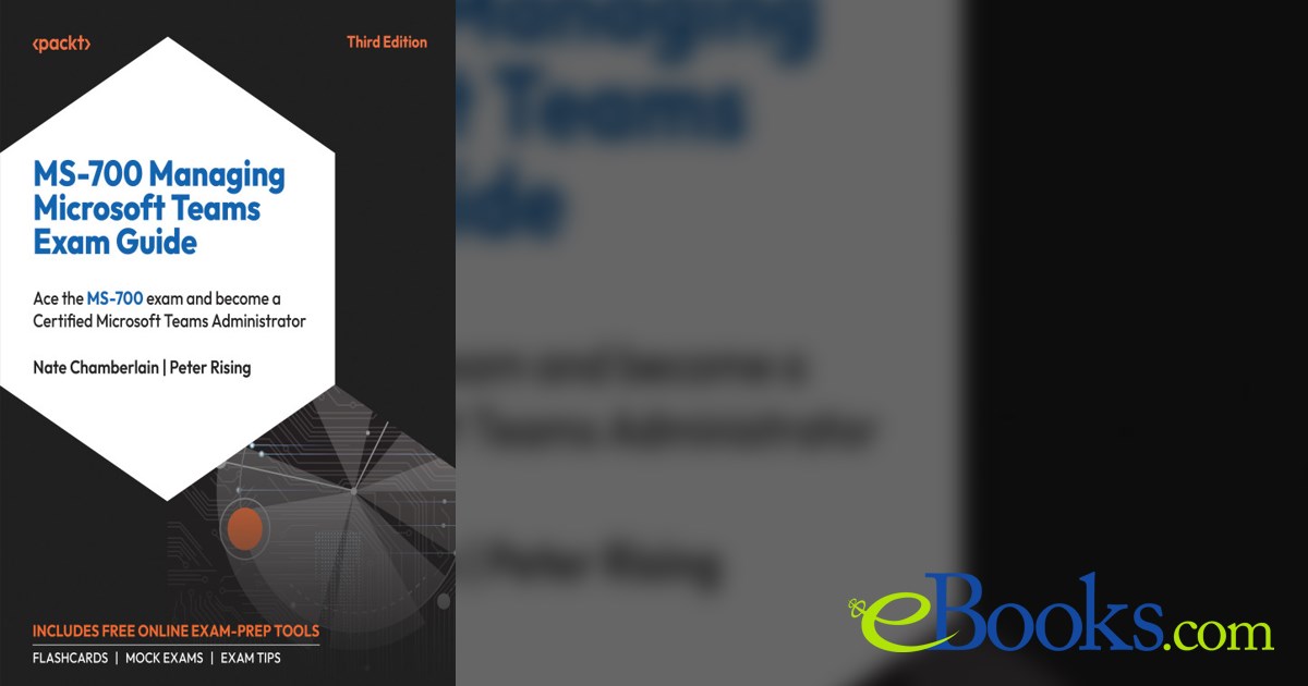 MS-700 Managing Microsoft Teams Exam Guide