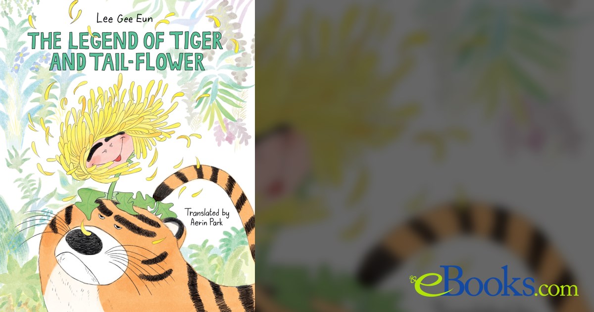 The Legend of Tiger and Tail-Flower by Lee Gee Eun (ebook)