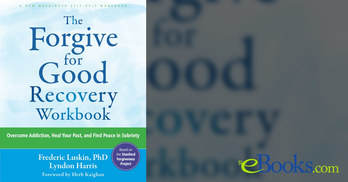 The Forgive for Good Recovery Workbook by Frederic Luskin (ebook)
