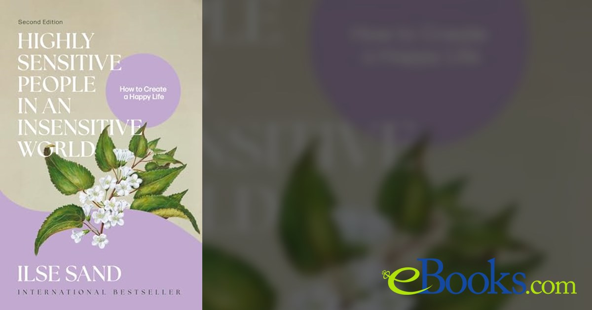 Highly Sensitive People in an Insensitive World, 2nd edition