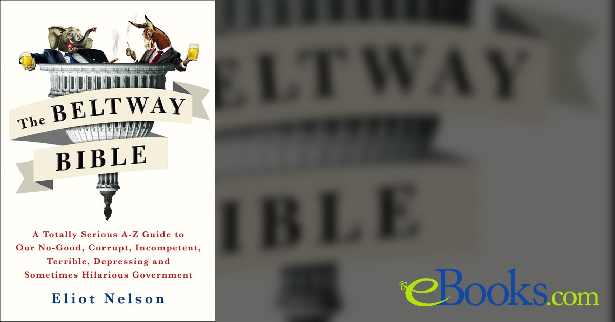 The Beltway Bible by Eliot Nelson (ebook)