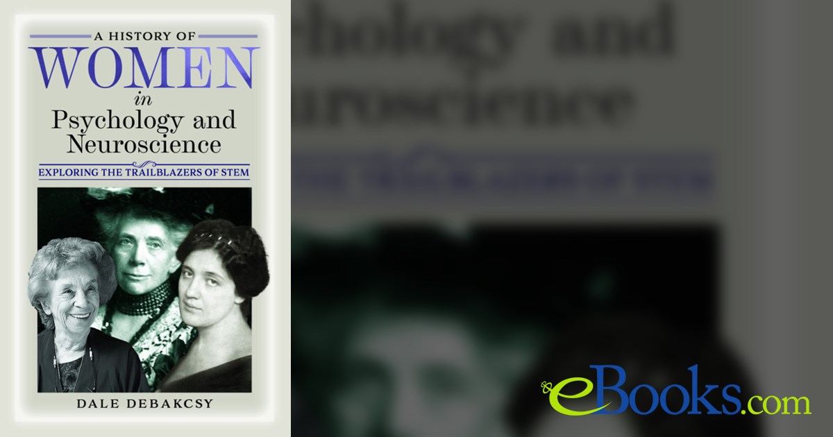A History of Women in Psychology and Neuroscience