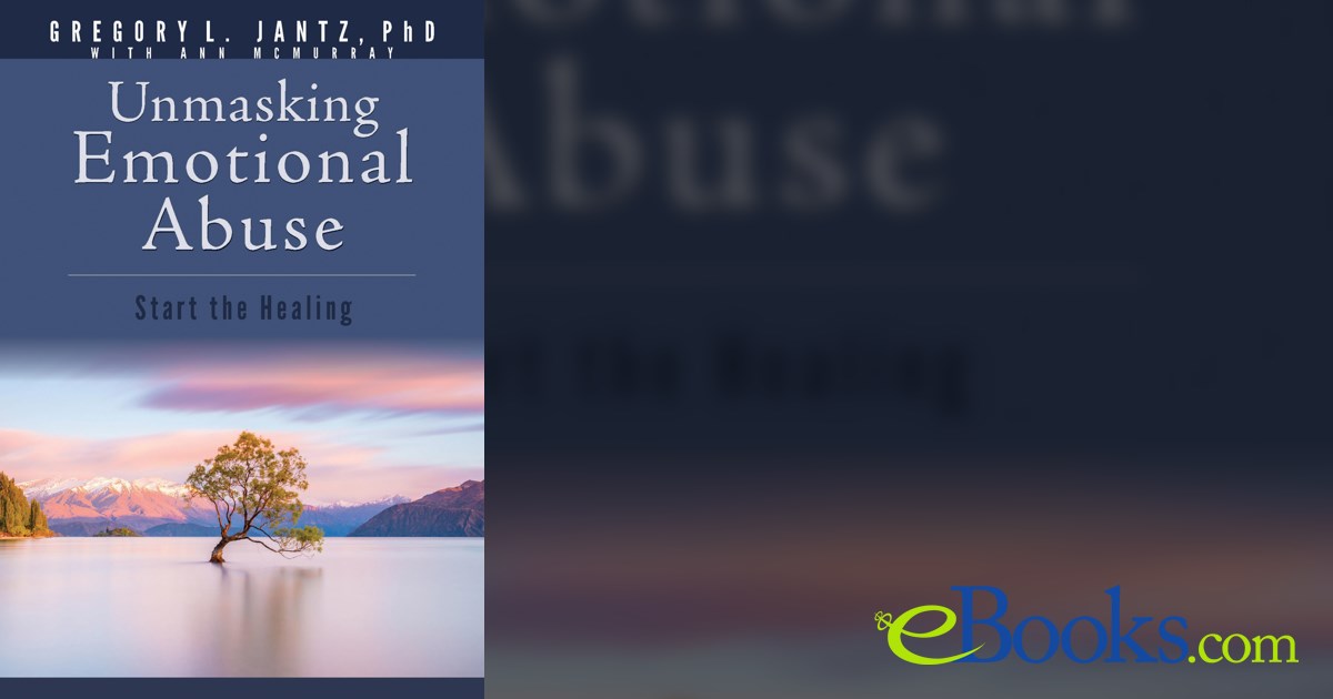 Unmasking Emotional Abuse by Gregory L. Jantz Ph.D. (ebook)