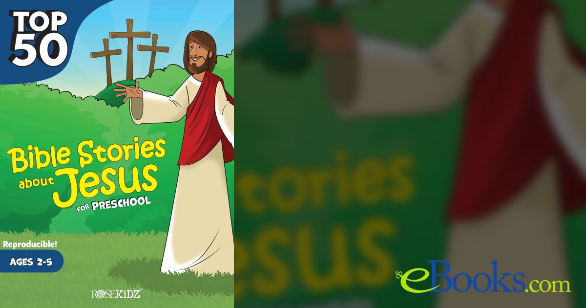 Top 50 Bible Stories about Jesus for Preschool