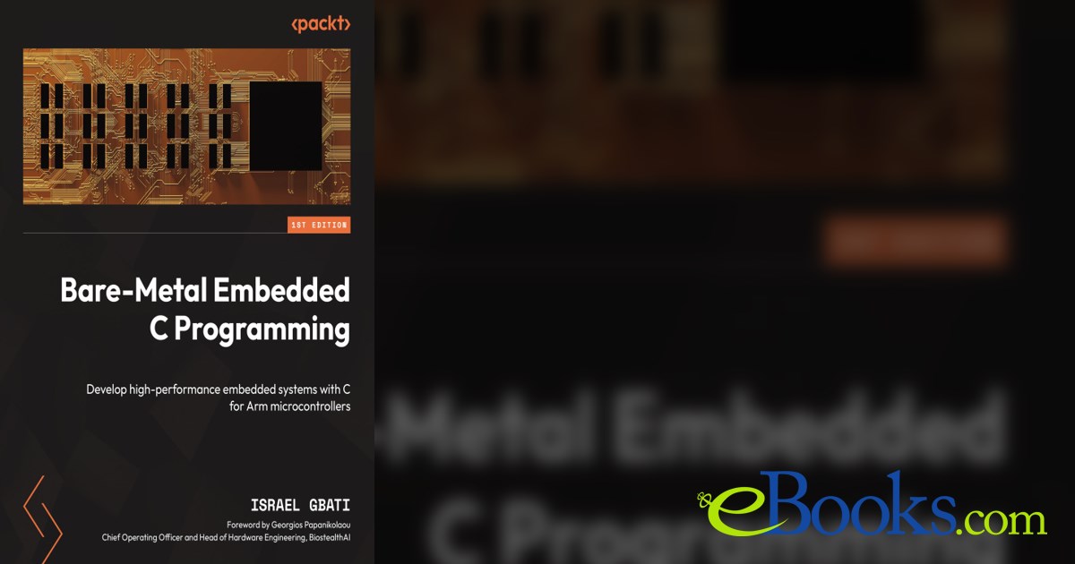 Bare-Metal Embedded C Programming by Israel Gbati (ebook)