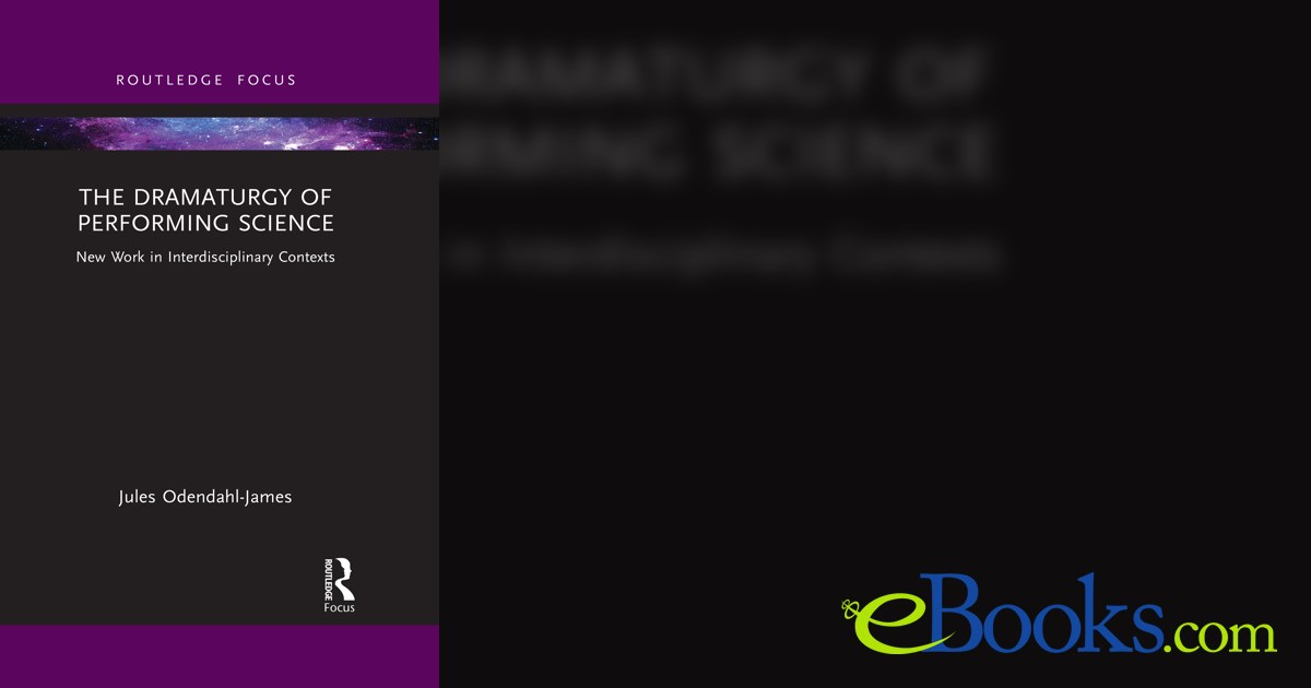 The Dramaturgy of Performing Science by Jules Odendahl-James (ebook)