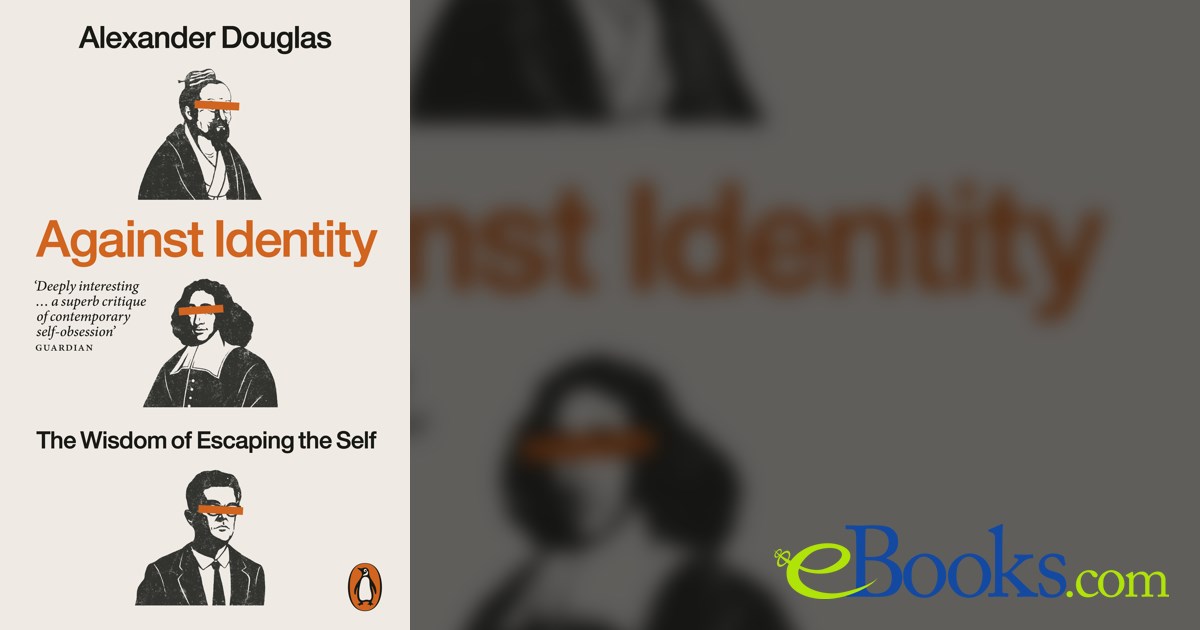 Against Identity by Alexander Douglas (ebook)