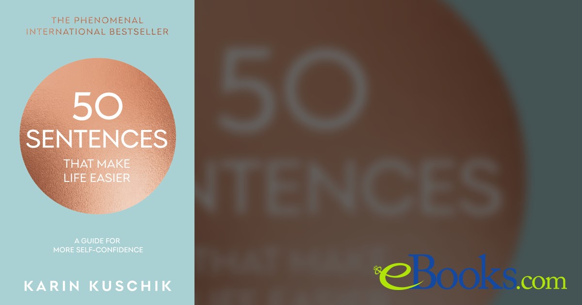 50 Sentences That Make Life Easier by Karin Kuschik (ebook)