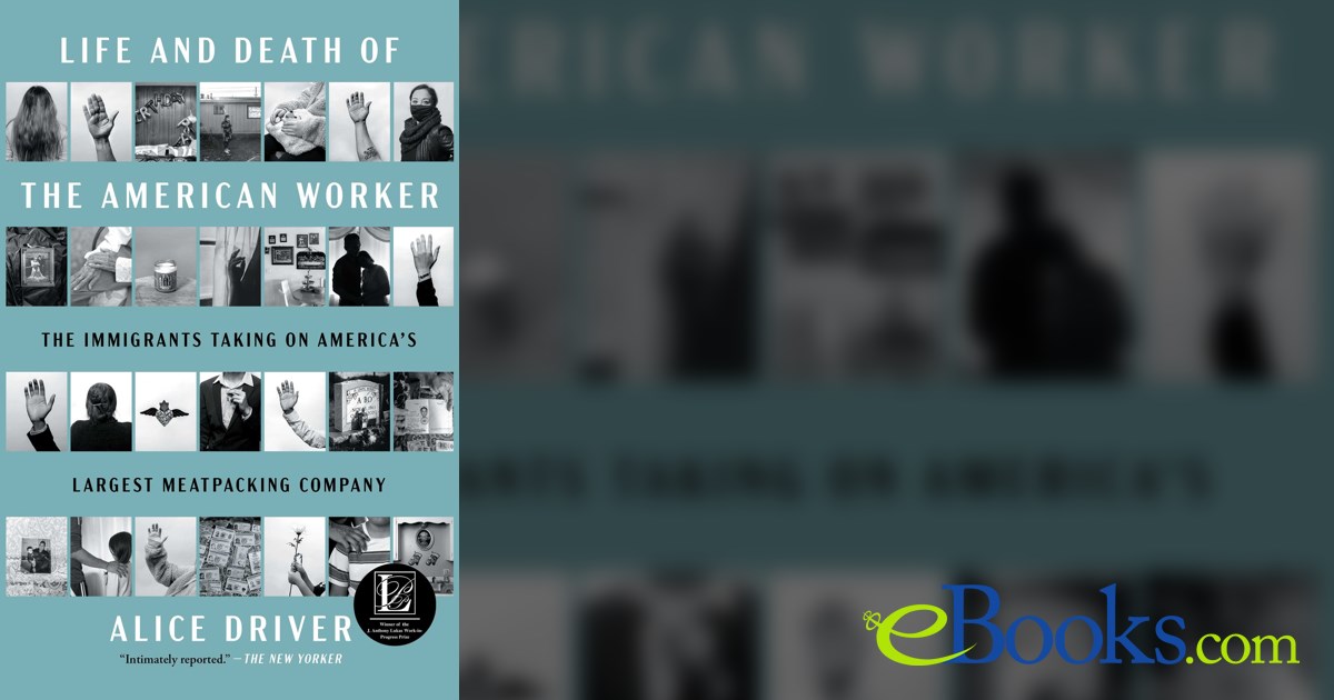 Life and Death of the American Worker by Alice Driver (ebook)