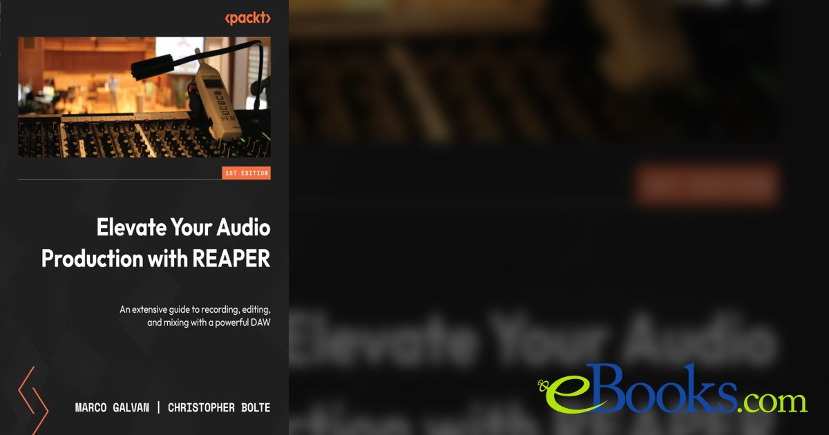 Elevate Your Audio Production with REAPER by Marco Galvan (ebook)
