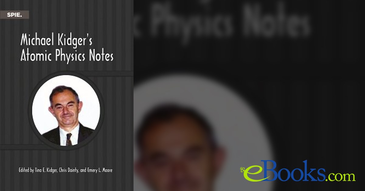 Michael Kidger's Atomic Physics Notes by Tina E. Kidger (ebook)