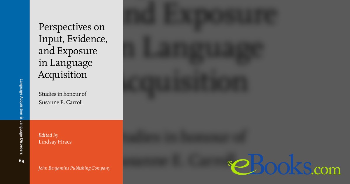 Perspectives on Input, Evidence, and Exposure in Language Acquisition