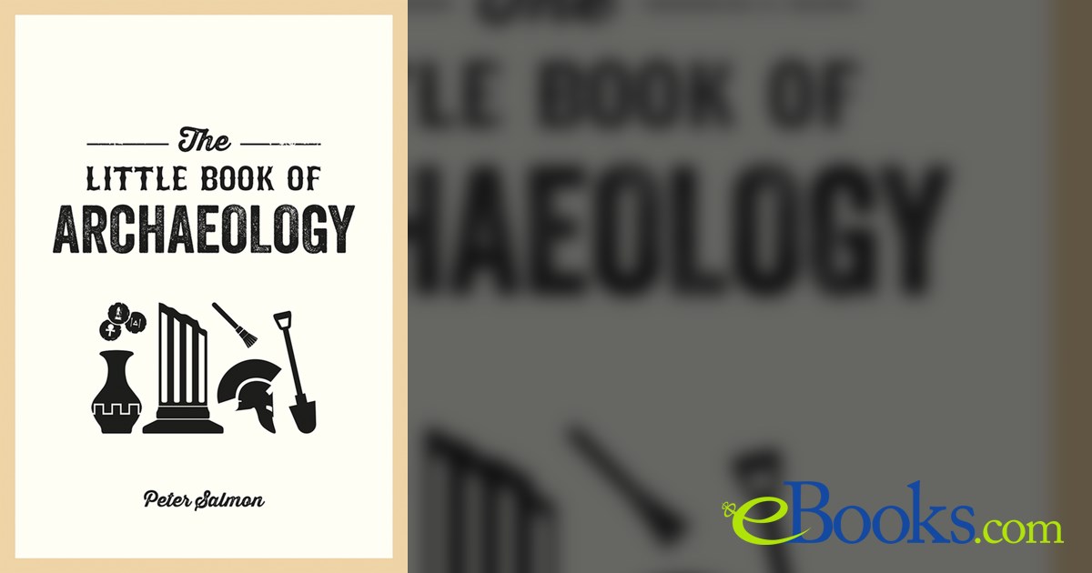 The Little Book of Archaeology by Peter Salmon (ebook)