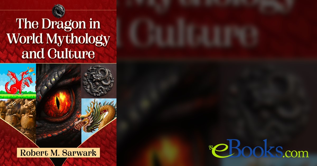 The Dragon in World Mythology and Culture