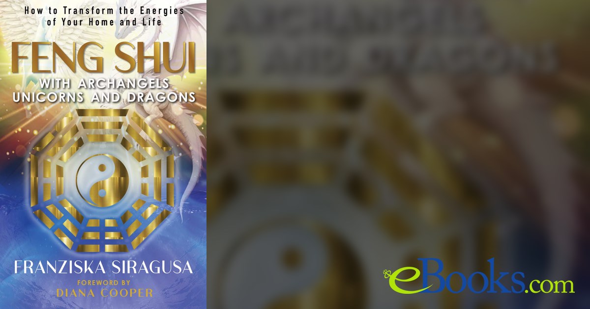 Feng Shui with Archangels, Unicorns, and Dragons