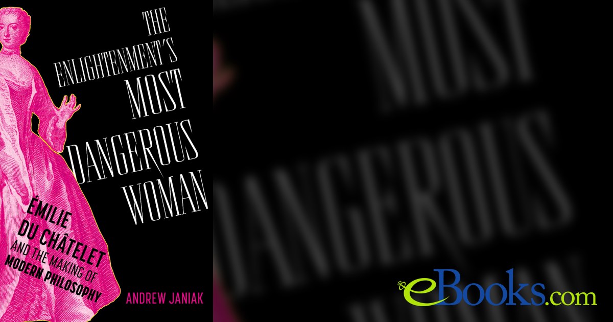 The Enlightenment's Most Dangerous Woman by Andrew Janiak (ebook)