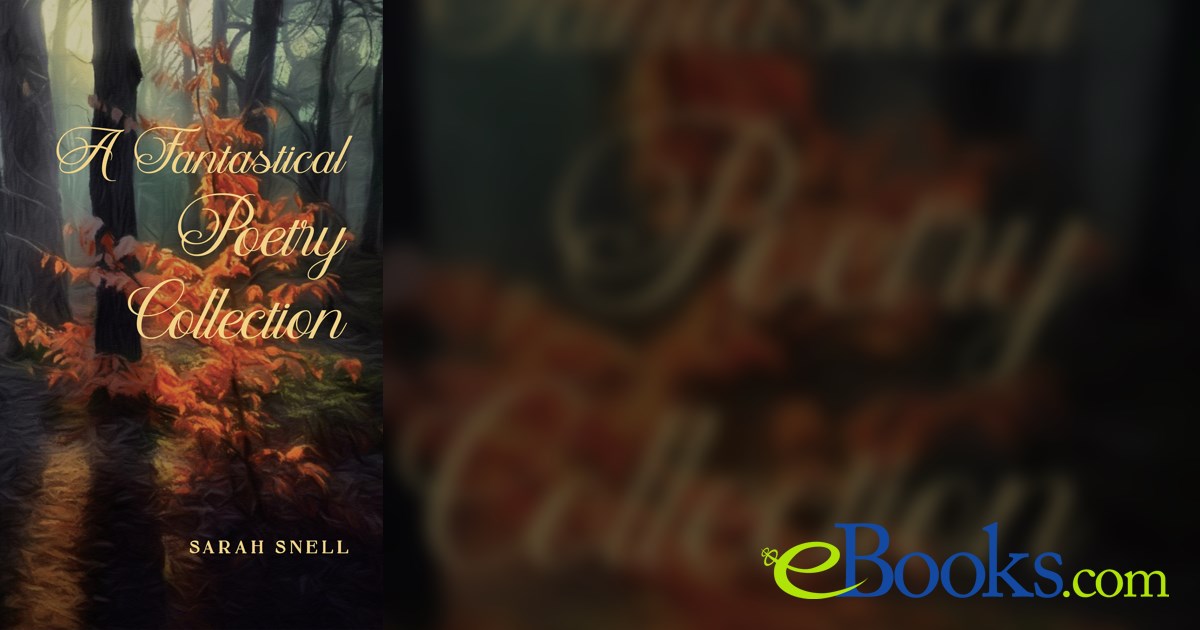 A Fantastical Poetry Collection by Sarah Snell (ebook)