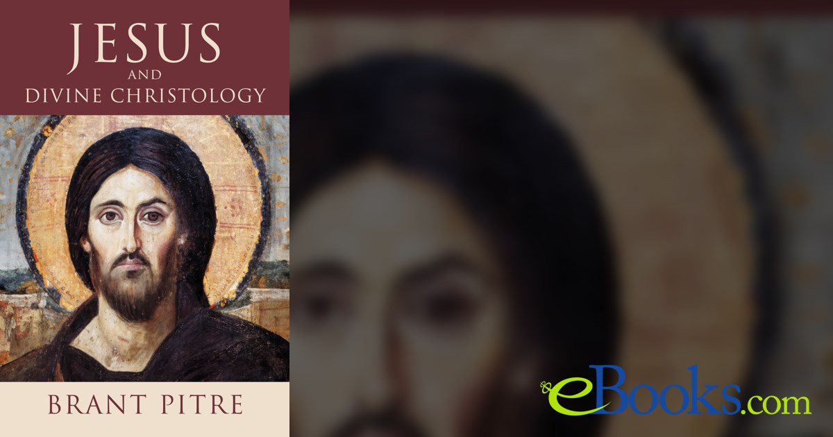 Jesus and Divine Christology by Brant Pitre (ebook)
