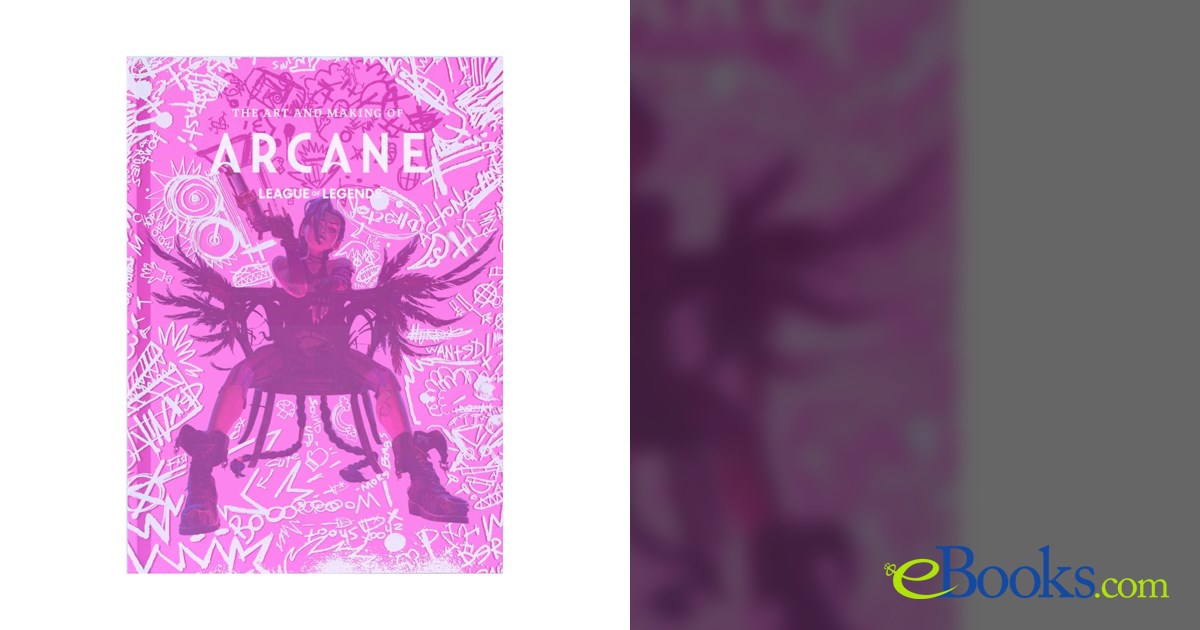 The Art and Making of Arcane by Elisabeth Vincentelli (ebook)