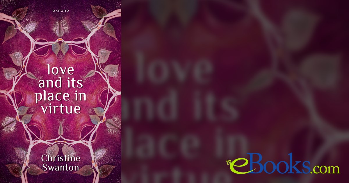 Love and its Place in Virtue by Christine Swanton (ebook)