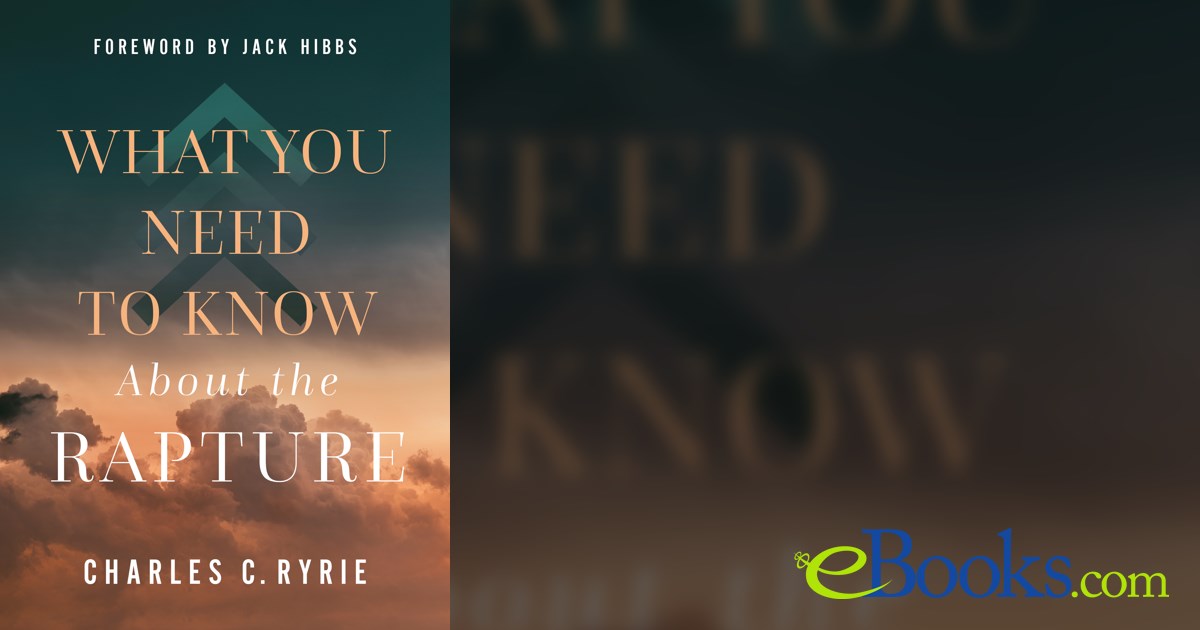 What You Need to Know About the Rapture by Charles C. Ryrie (ebook)