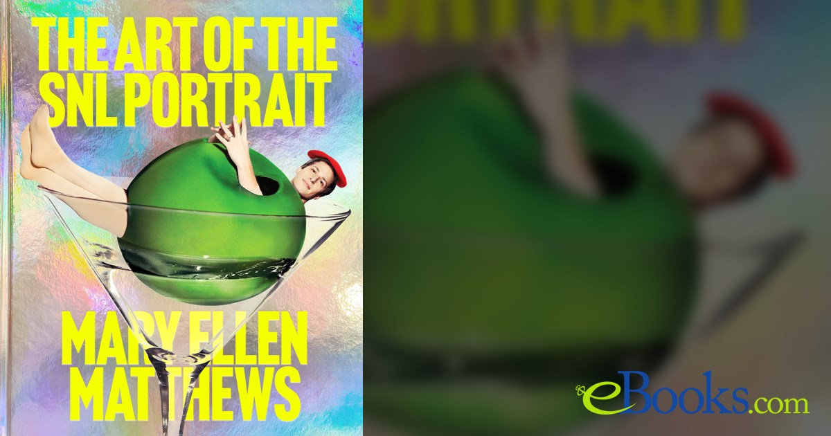 The Art of the SNL Portrait by Mary Ellen Matthews (ebook)