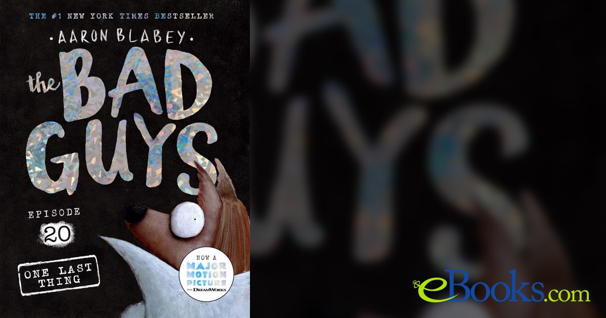 One Last Thing (the Bad Guys: Episode 20) by Aaron Blabey (ebook)