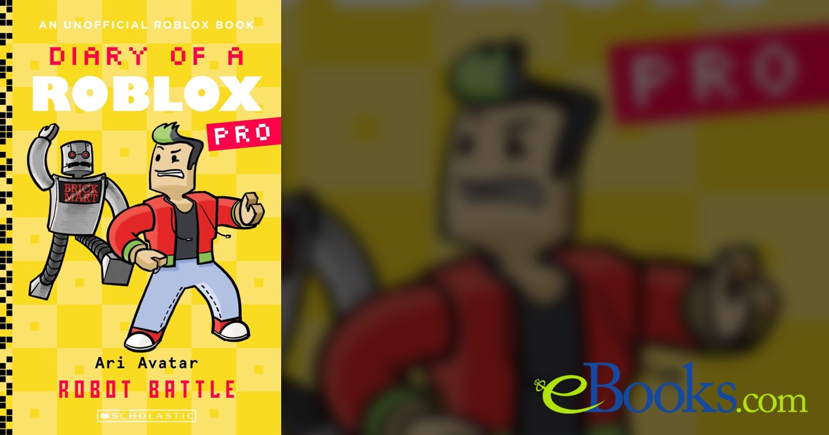 Robot Battle (Diary of a Roblox Pro: Book 12) by Ari Avatar (ebook)