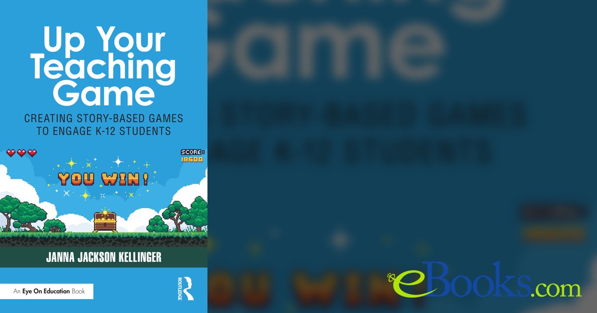 Up Your Teaching Game by Janna Jackson Kellinger (ebook)
